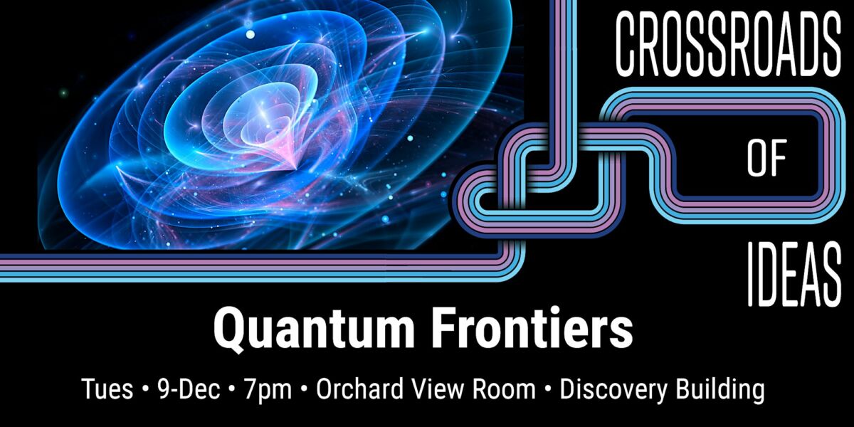 Crossroads of Ideas: Quantum Frontiers – Wisconsin Institute for Discovery
